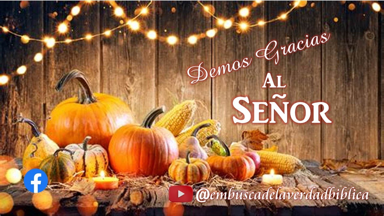 Demos Gracias Al Senor - YouTube