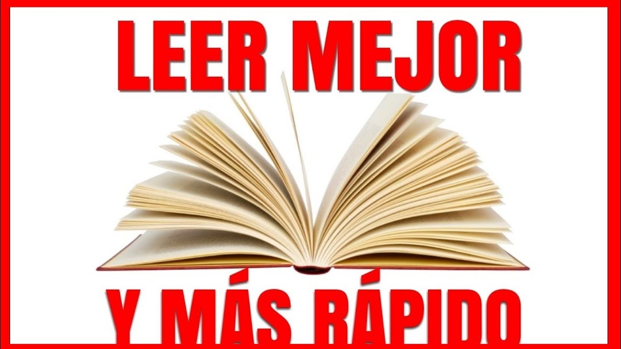 CÓMO LEER MEJOR MÁS RÁPIDO - YouTube