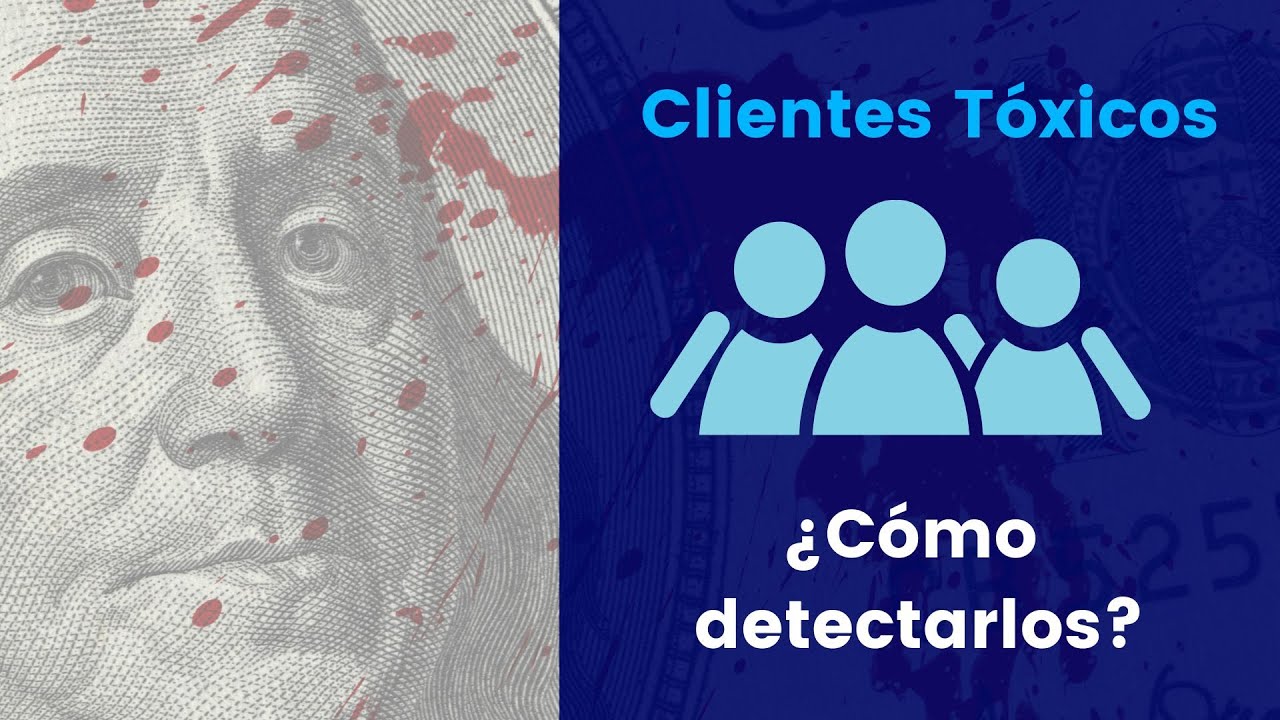 Cómo identificar a un CLIENTE TÓXICO - YouTube