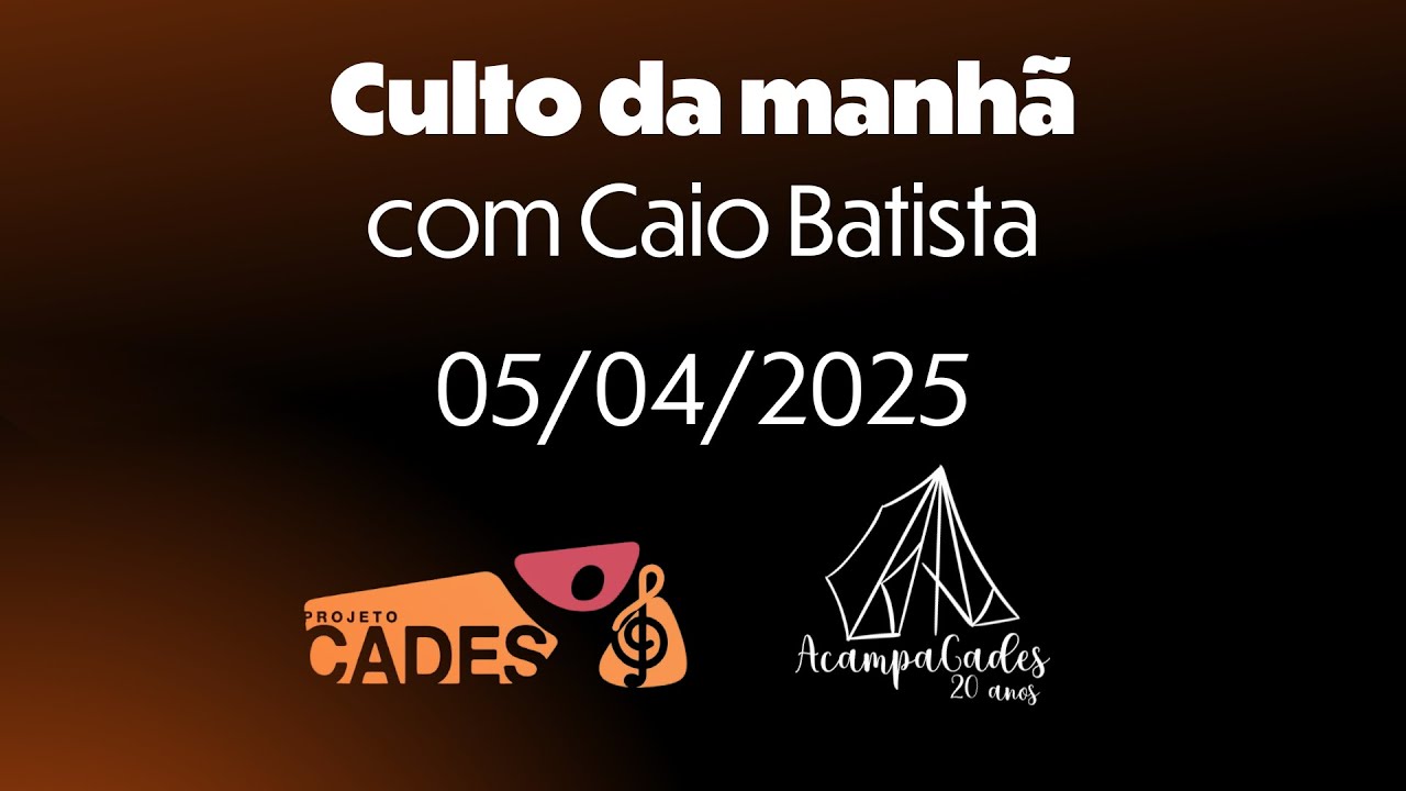 AcampaCades | Culto da manhã com Caio Batista - YouTube