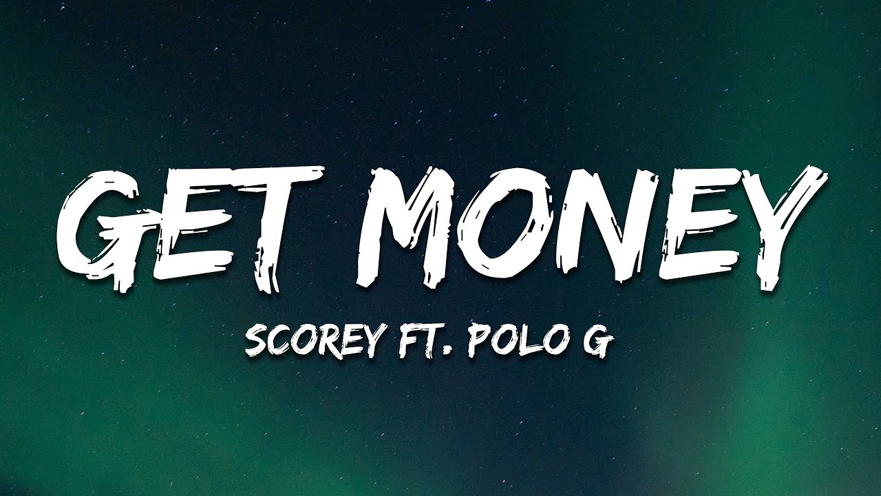 Scorey - Get Money (Lyrics) ft. Polo G - YouTube