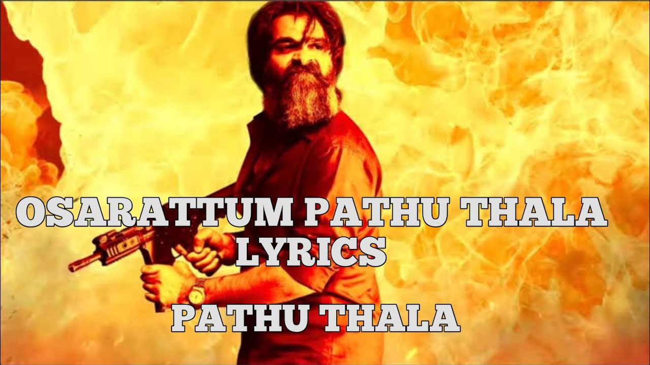 Osarattum Pathu Thala Lyrics - Pathu Thala - YouTube