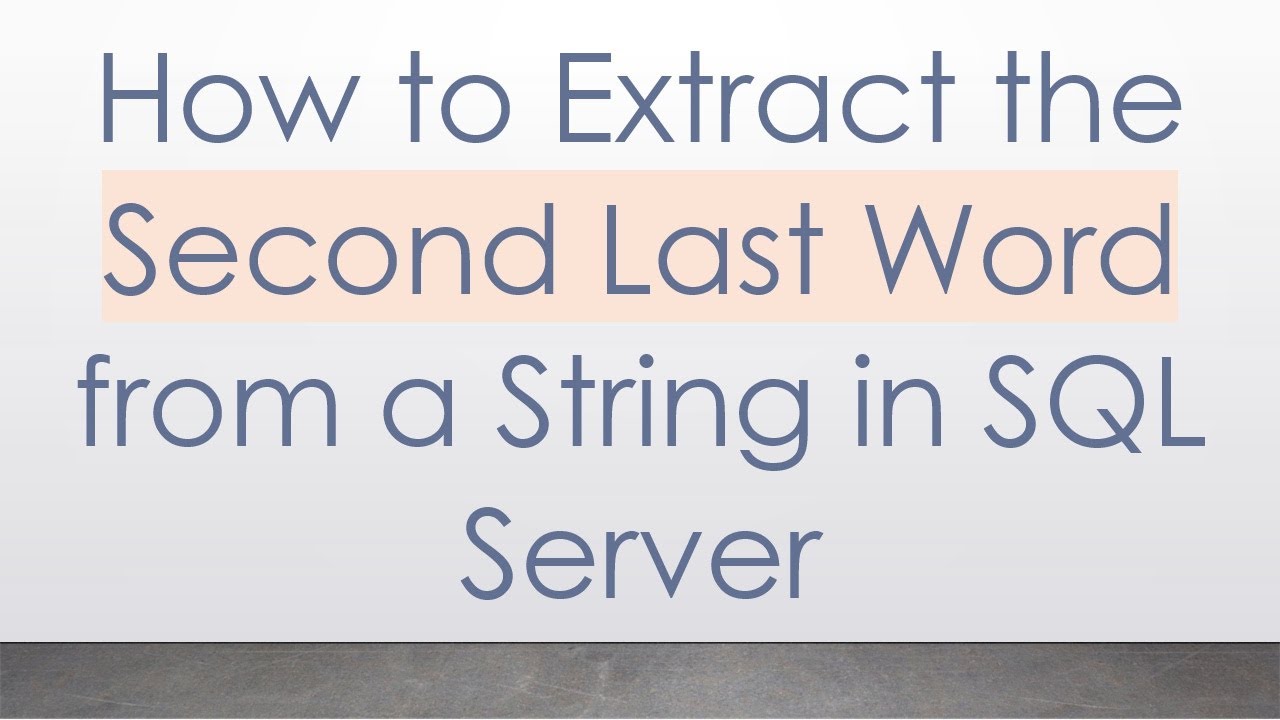 How to Extract the Second Last Word from a String in SQL Server - YouTube