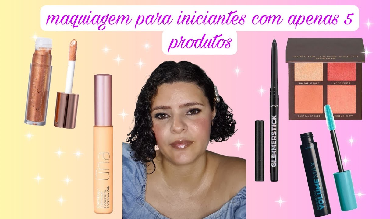 tutorial de maquiagem para iniciantes com apenas 5 produtos # ...