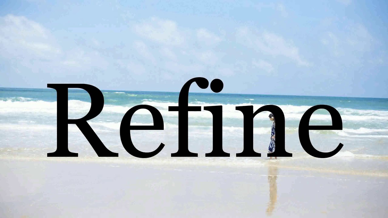 How To Pronounce Refine Pronunciation Of Refine YouTube how-to-pronounce-refine-pronunciation-of-refine-youtube