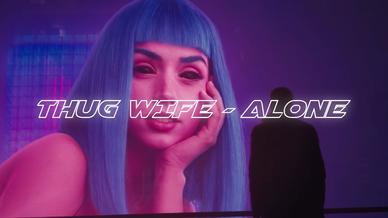 THUG WIFE - ALONE | Blade Runner 2049 - YouTube