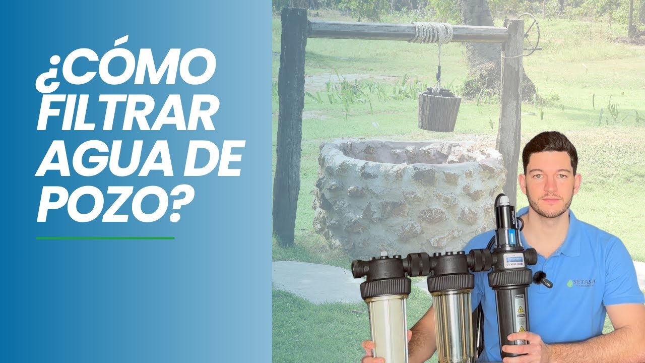 CÓMO FILTRAR AGUA DE POZO 💧 DESCUBRE EL MEJOR FILTRO - YouTube
