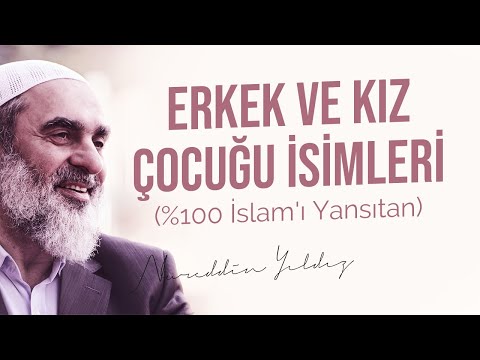 ERKEK VE KIZ ÇOCUĞU İSİMLERİ (%100 İslam'ı Yansıtan) | Nureddin Yıldız