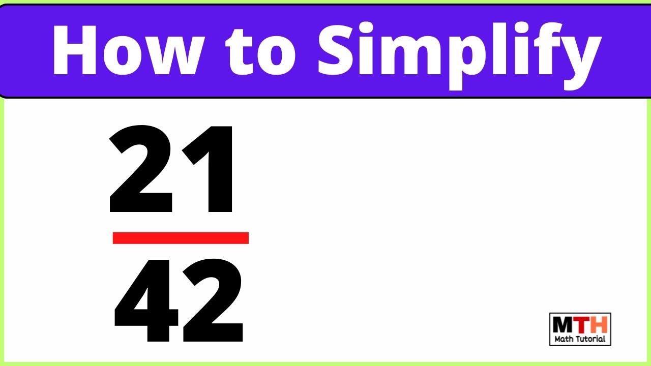 How to Simplify the Fraction 21/42 - YouTube