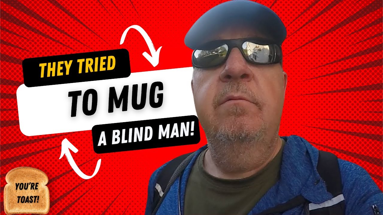 THEY TRIED TO MUG A BLIND MAN! - YouTube