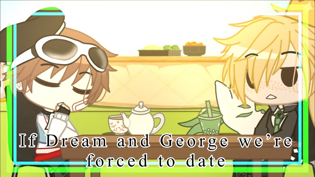If Dream and George we’re forced to date || Gacha skit ...