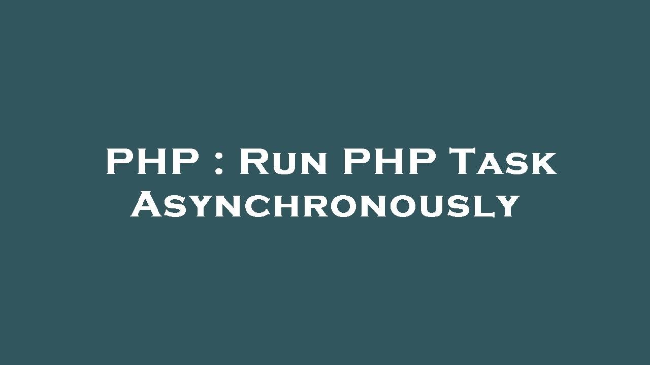 Php Run Php Task Asynchronously Youtube 5839