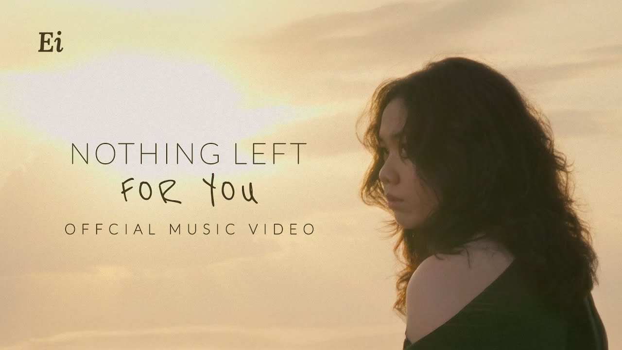 Ei - Nothing Left For You (Official Music Video) - YouTube