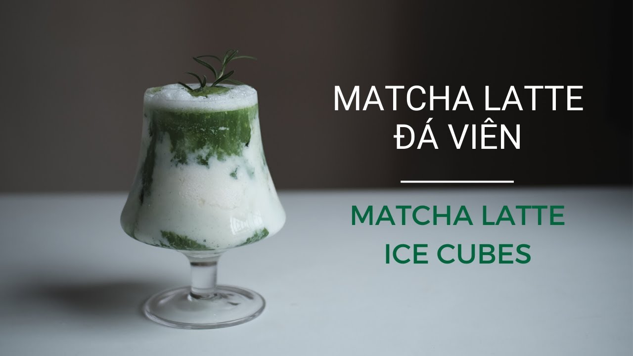 Cách làm Matcha Latte Đá Viên - How to make Matcha Latte Ice Cubes ...
