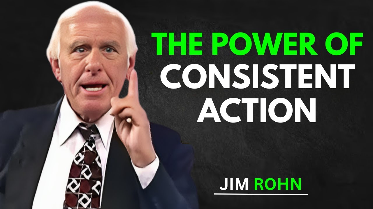 The Power of Consistent Action | Jim Rohn Motivational Speech - YouTube