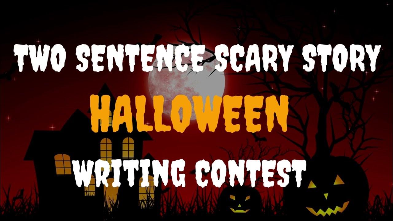 Two Sentence Scary Story Writing Contest - YouTube