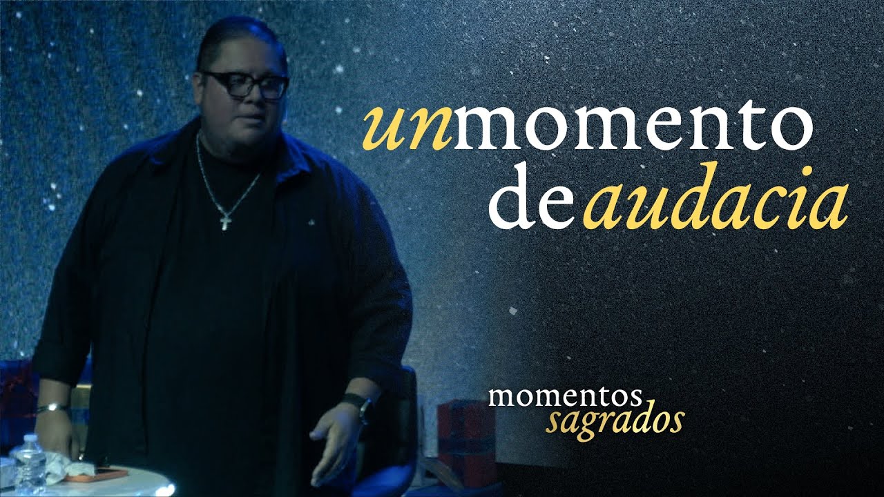 #MomentosSagrados | Un Momento de Audacia - David Cortez - YouTube
