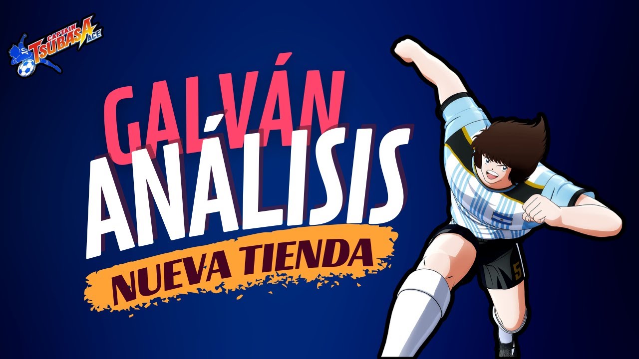 Nueva Tienda del Sueño | Galvan, Análisis y Build | Captain Tsubasa Ace ...
