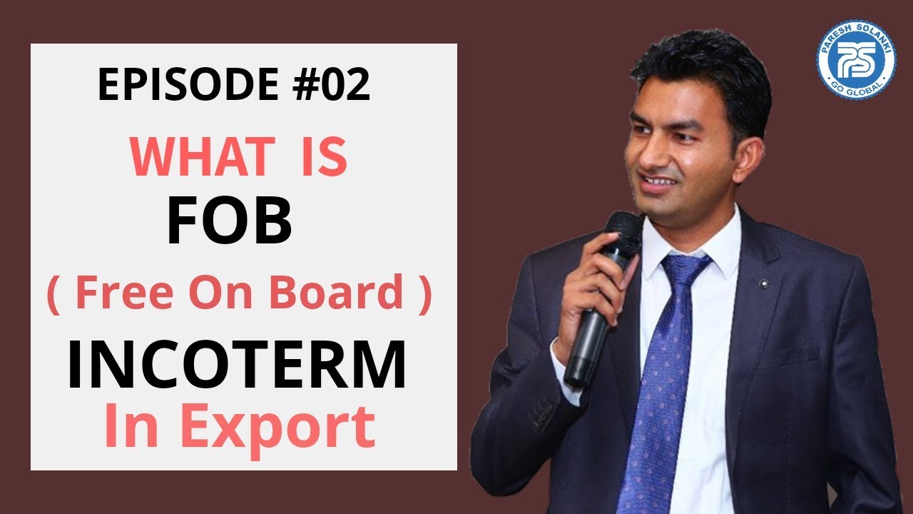 What is FOB - Free On Board || E02 || Incoterms for Export Import - YouTube