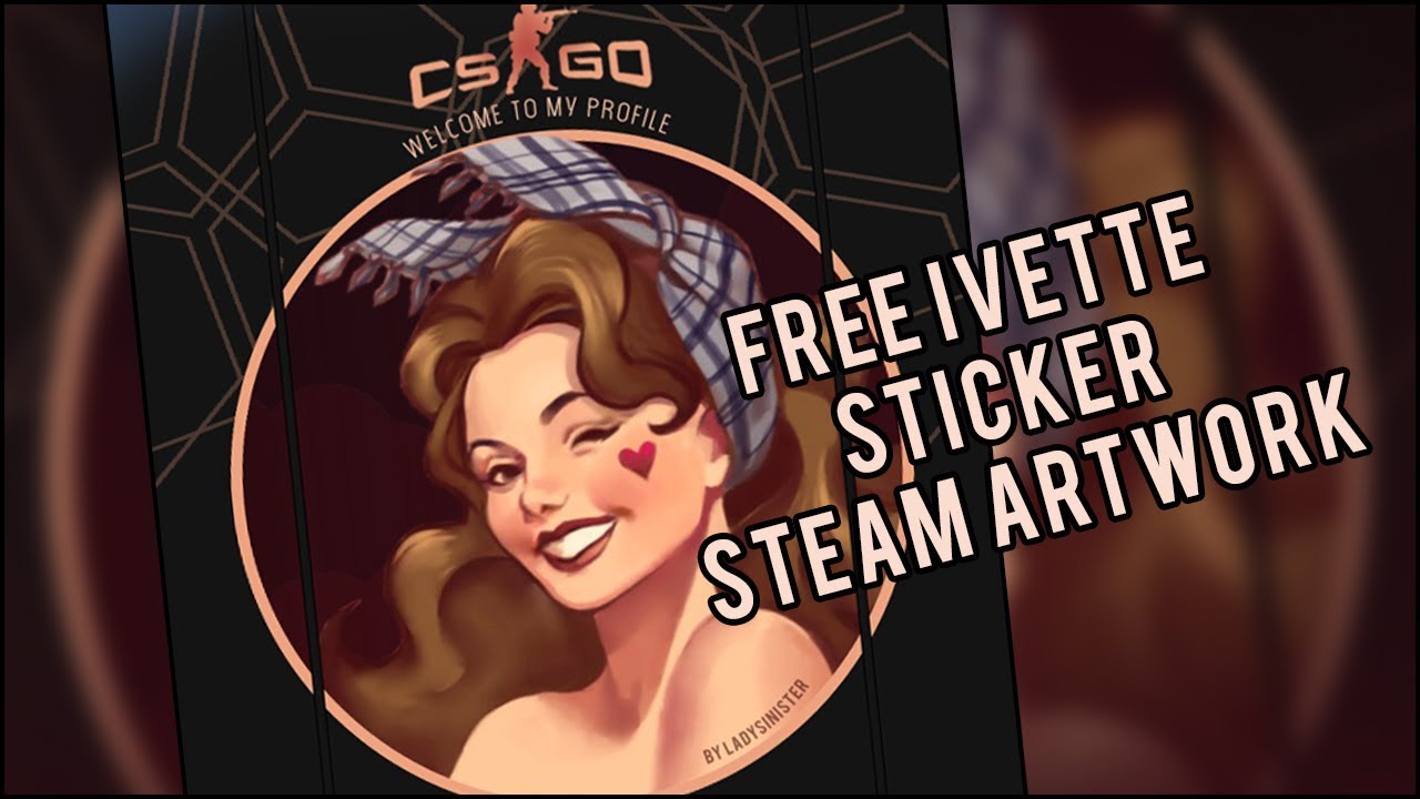 FREE CS:GO IVETTE STICKER ANIMATED ARTWORK STEAM - YouTube