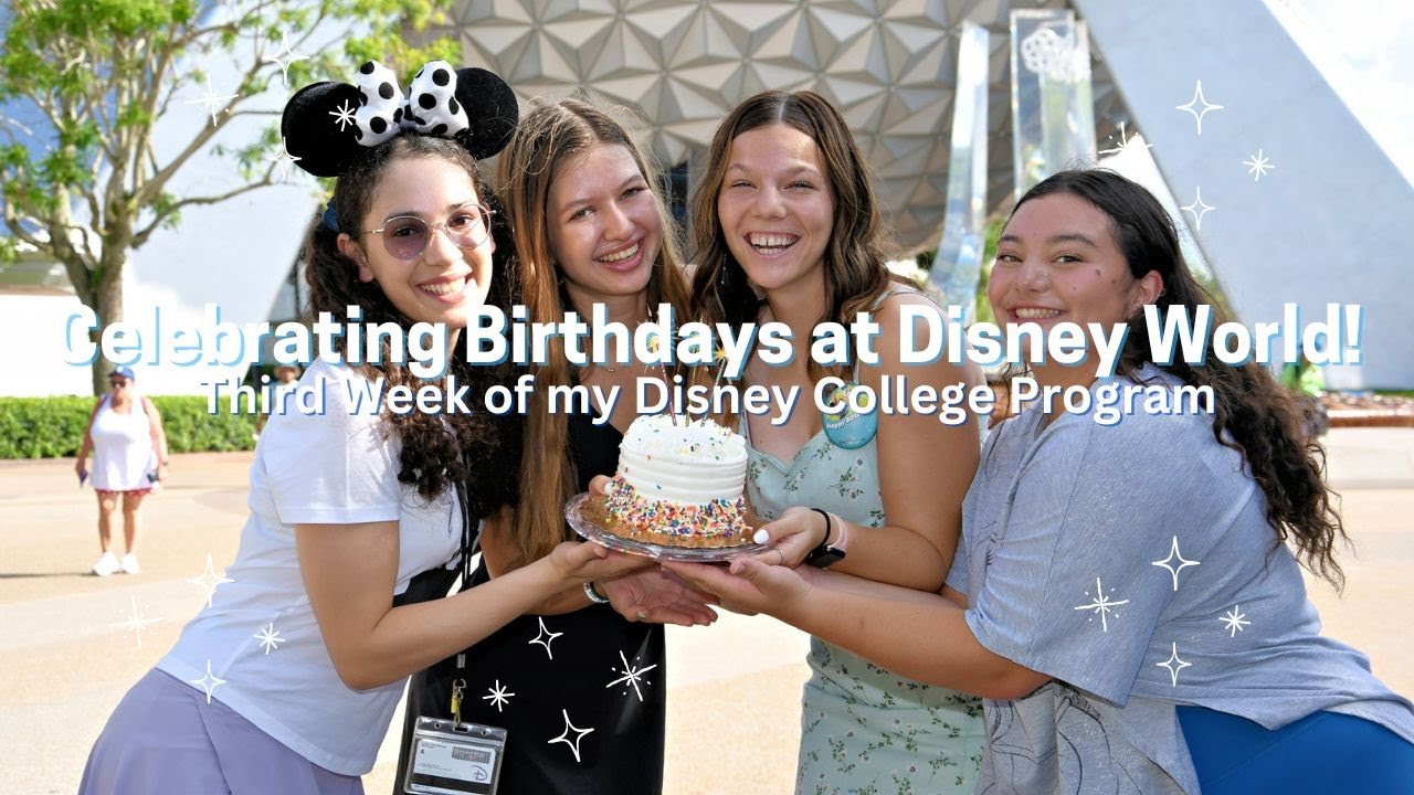 Celebrating Birthdays at Disney World | Third Week of my Disney College ...