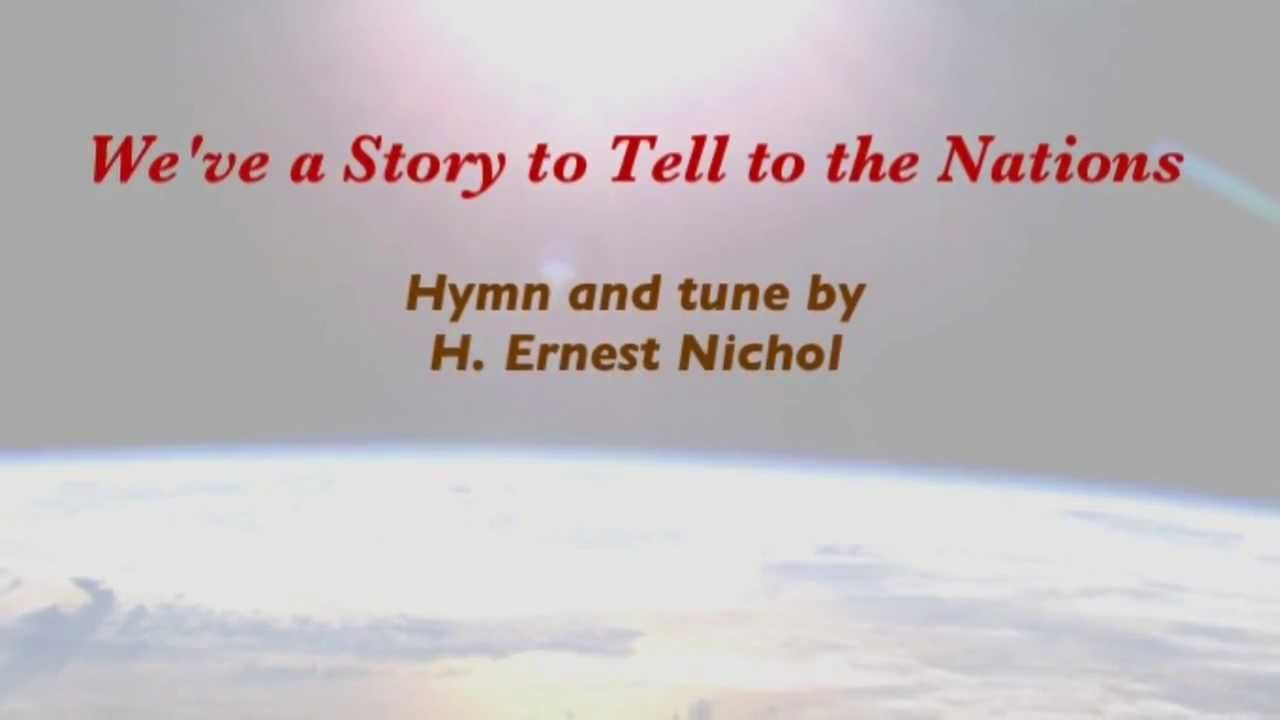We've a Story to Tell to the Nations (United Methodist Hymnal #569 ...
