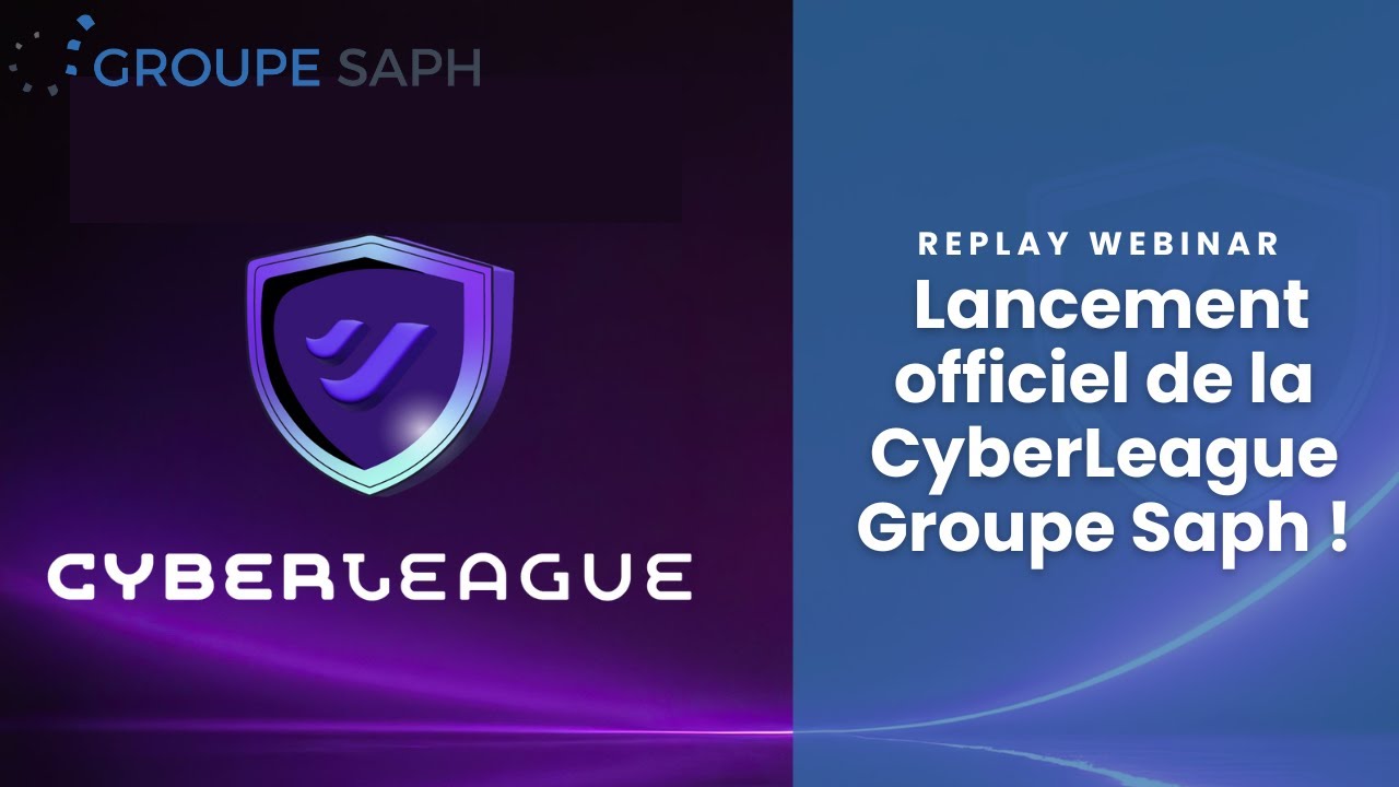 Replay webinar : Lancement officiel de la CyberLeague Groupe Saph ...