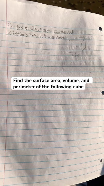 Find the surface area, perimeter, and volume of the following cube # ...