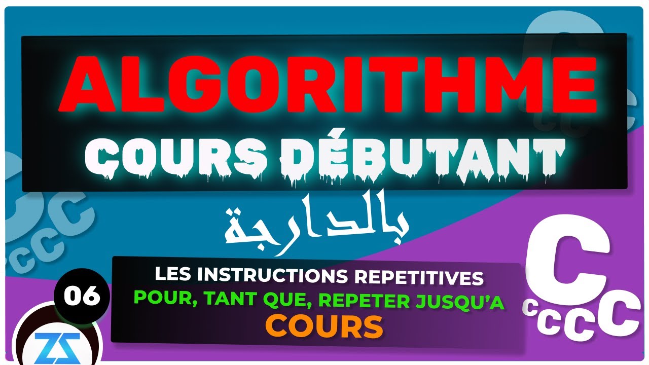 Algorithme (Partie 6/6) : Les instructions RÉPÉTITIVES : POUR, TANT QUE ...
