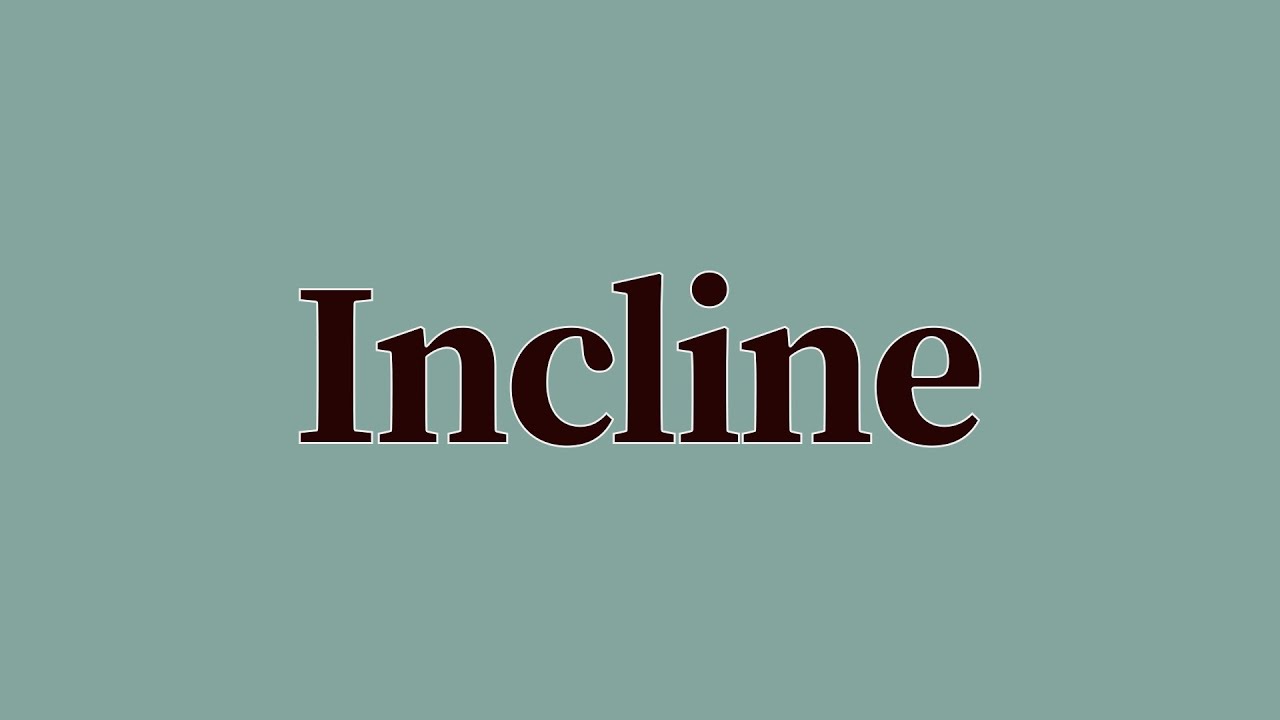 Incline Meaning and Definition - YouTube