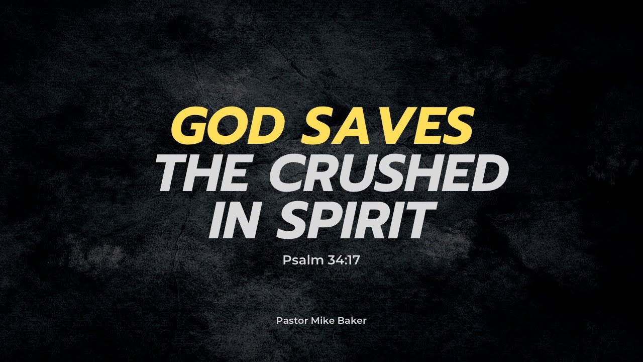 God Saves The Crushed In Spirit Psalm 34 17 YouTube god-saves-the-crushed-in-spirit-psalm-34-17-youtube