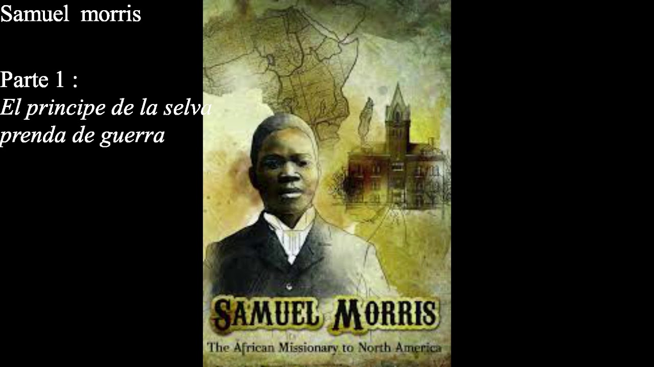1:Samuel Morris (lectura del libro en 13 capítulos) « ESTA HISTORIA ...
