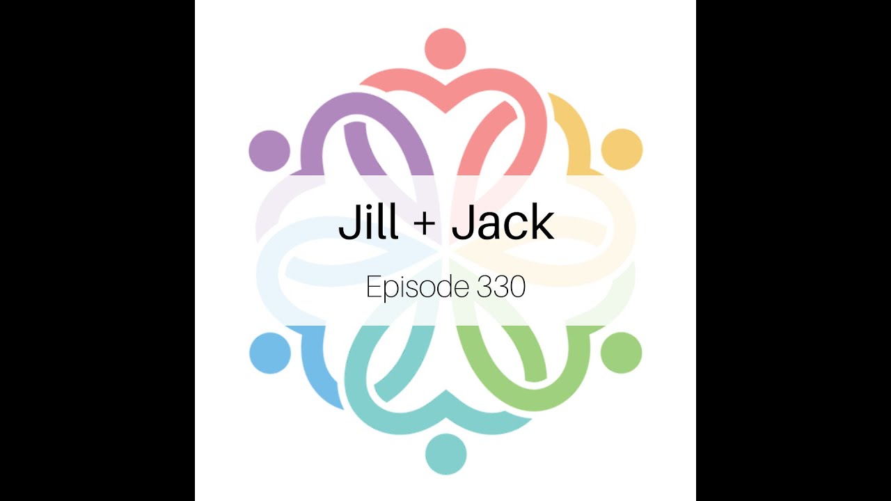 Episode 330 - Jill + Jack - YouTube