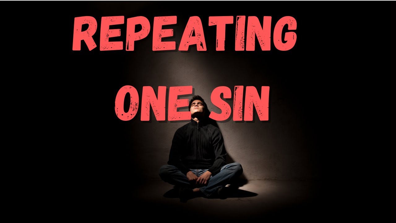 A Righteous Committing 1 Sin Over and Over - YouTube