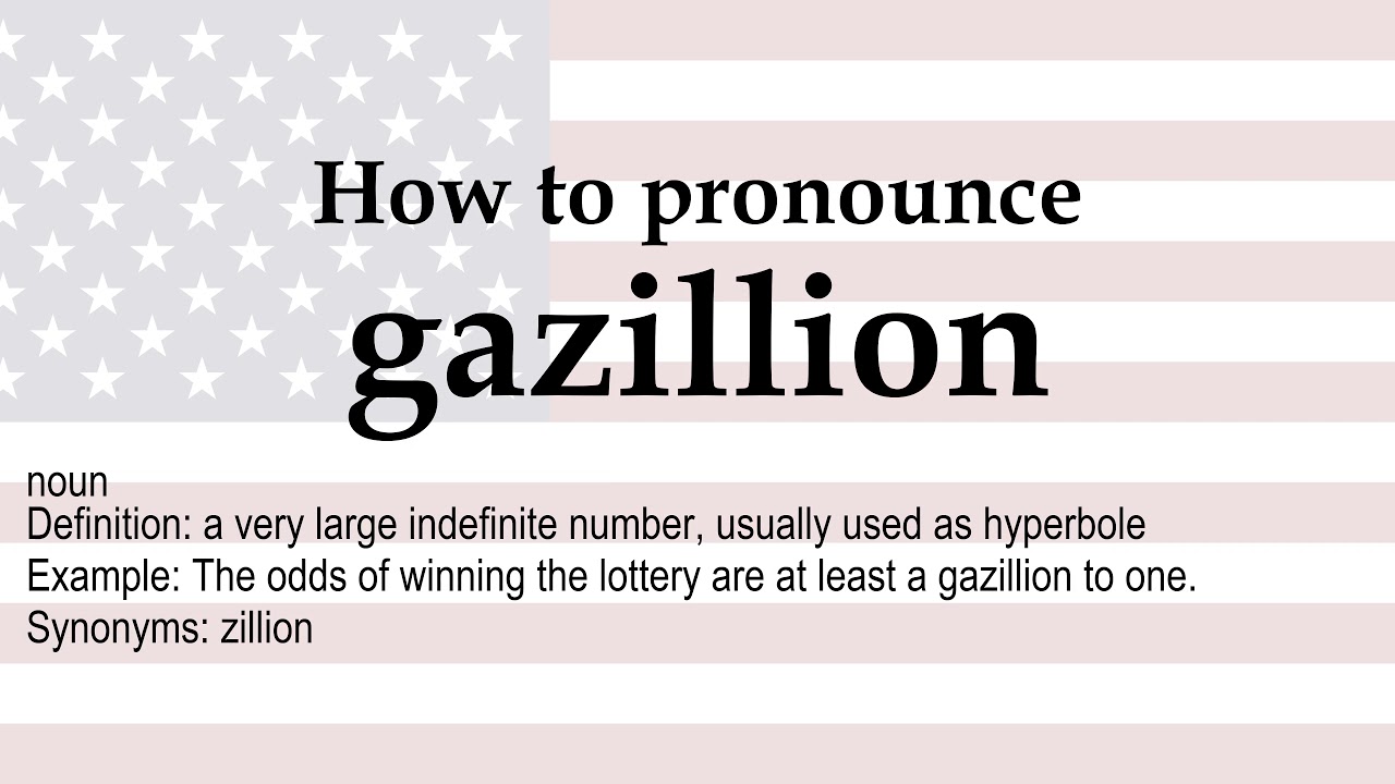 How to pronounce 'gazillion' + meaning - YouTube