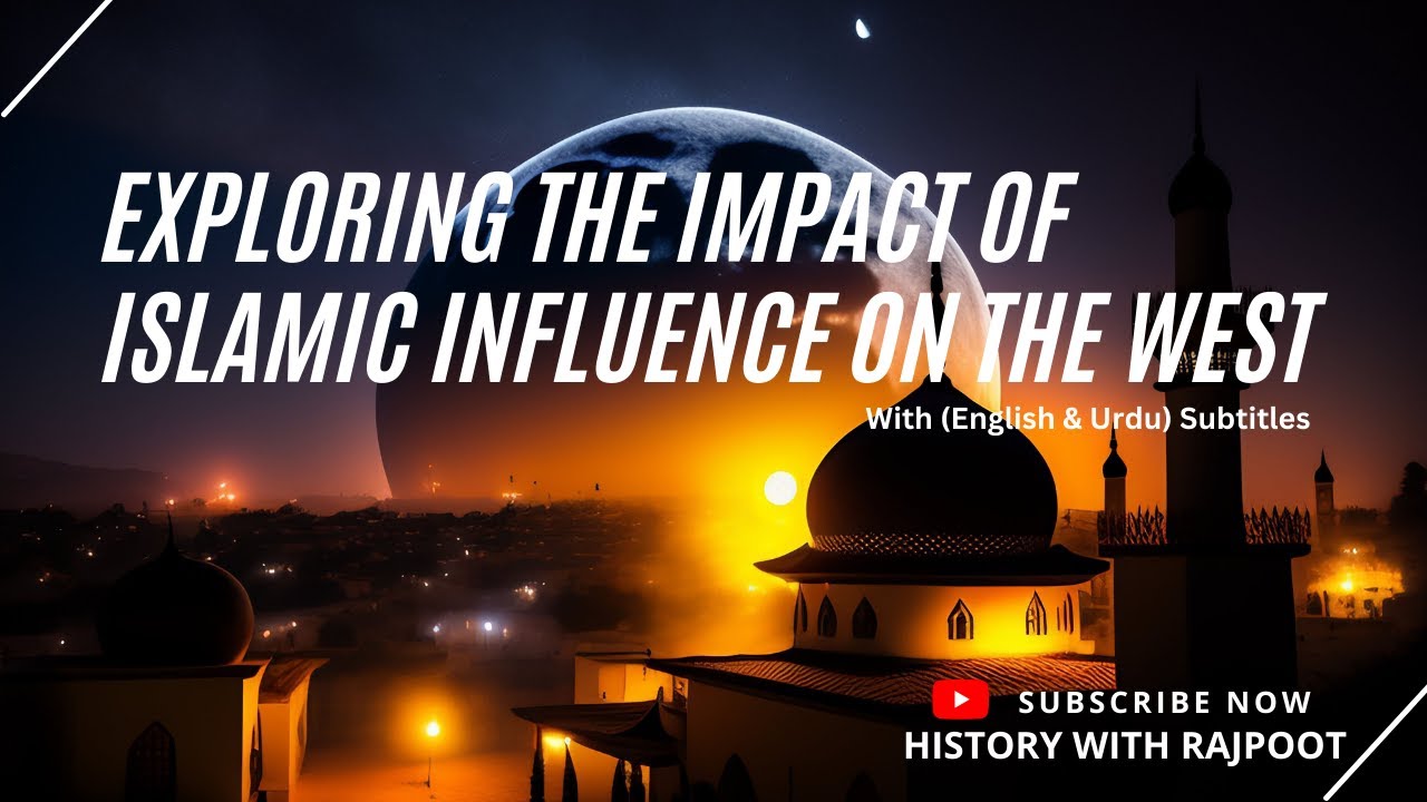 Exploring the Impact of Islamic Influence on the West with (English ...
