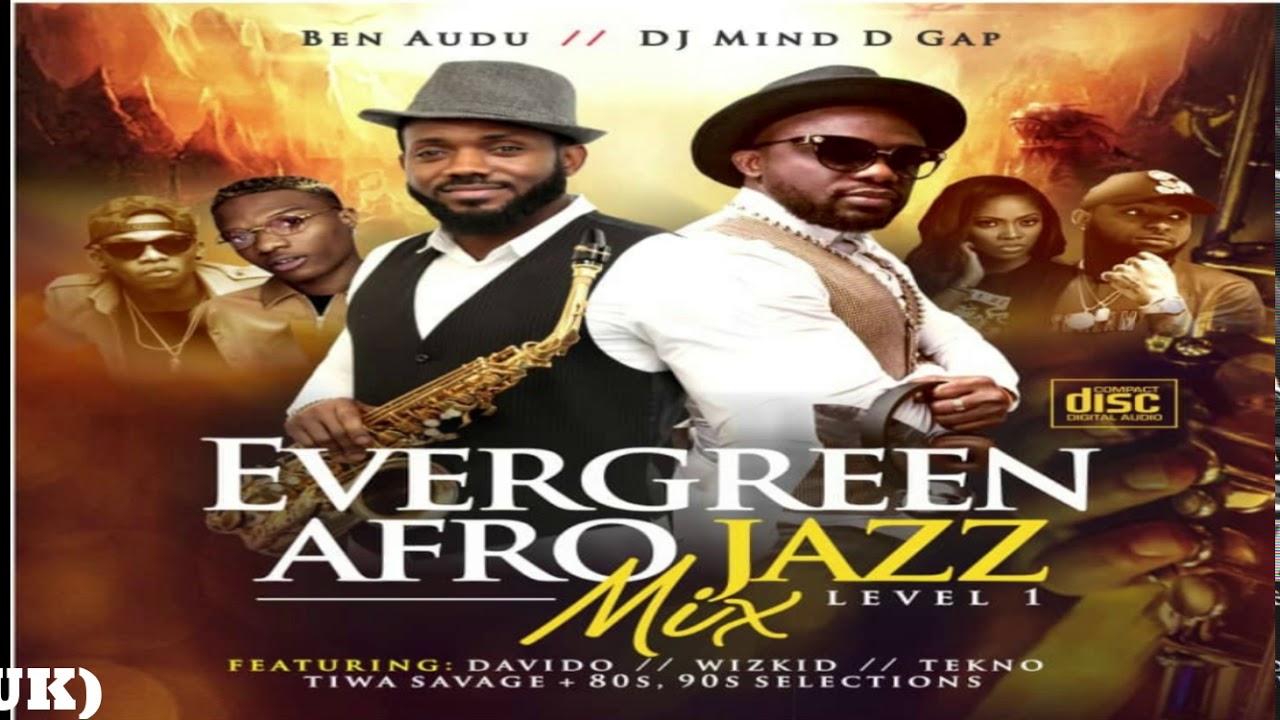 AFRO JAZZ MIX BY DJ MIND D GAP / BEN AUDU ON THE SAX - YouTube