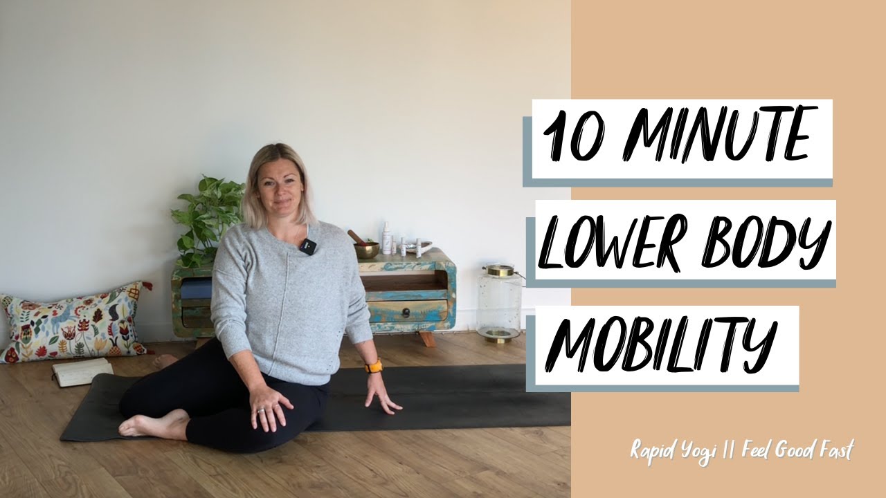 Feel Good Fast || Lower Body Mobility || The Rapid Yogi - YouTube