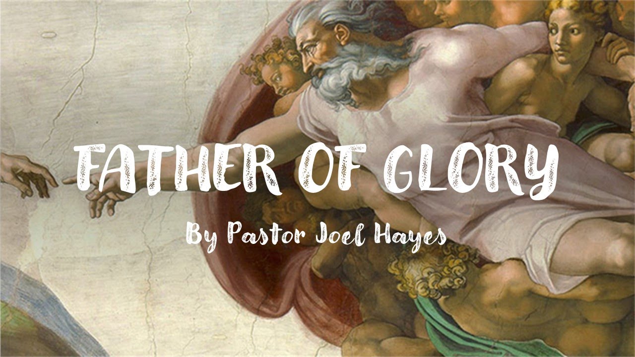 Father of Glory (By Pastor Joel Hayes) - YouTube