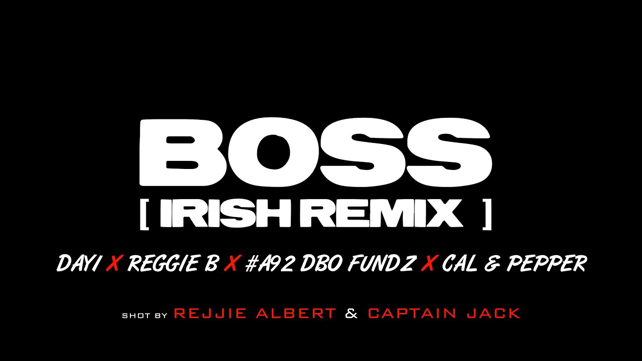 Day1 - BOSS ft. [ Reggie B, #A92 Dbo, Cal & Pepper ] Irish Remix ...