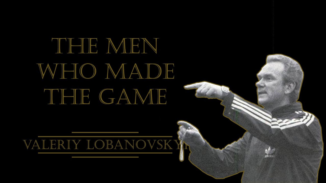 The Men Who Made The Game - Episode One: Valeriy Lobanovskyi - YouTube
