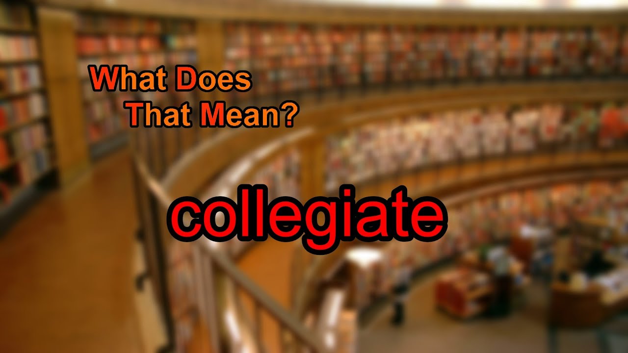 What does collegiate mean? - YouTube