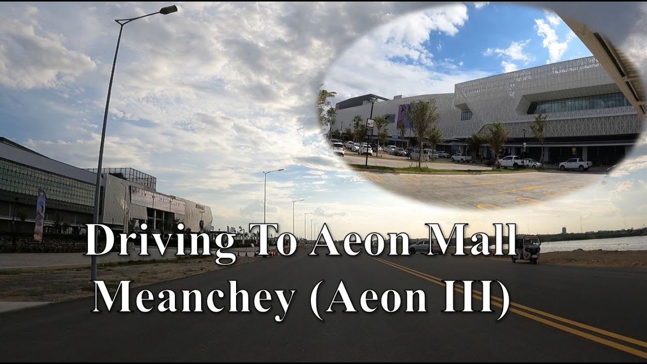 Driving to Aeon Mall Meanchey (AEON III)/Hun Sen Blvd - YouTube