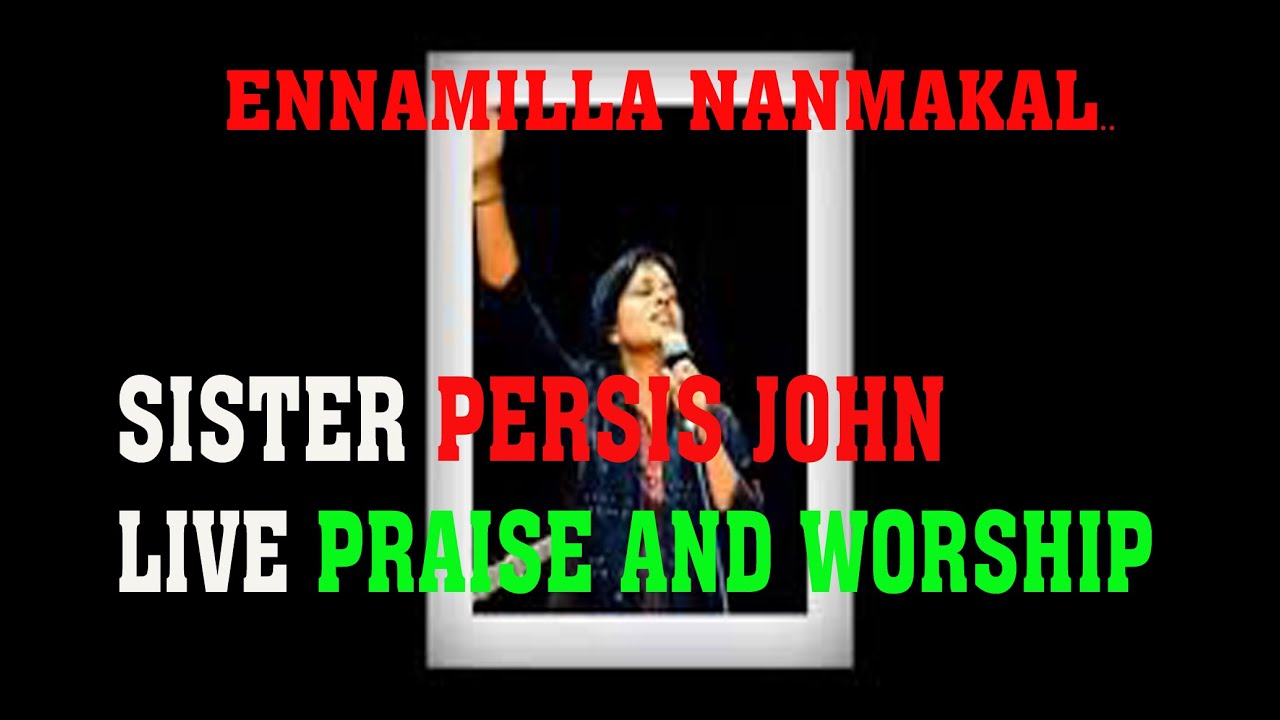 Sis Persis John | Ennamilla Nanmakal.. Live Praise And Worship | Lyric ...