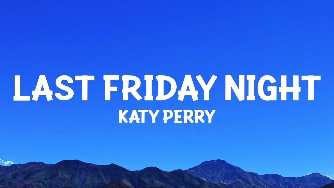1 Hour | Katy Perry - Last Friday Night (T.G.I.F.) (Lyrics) | LyricFlow ...