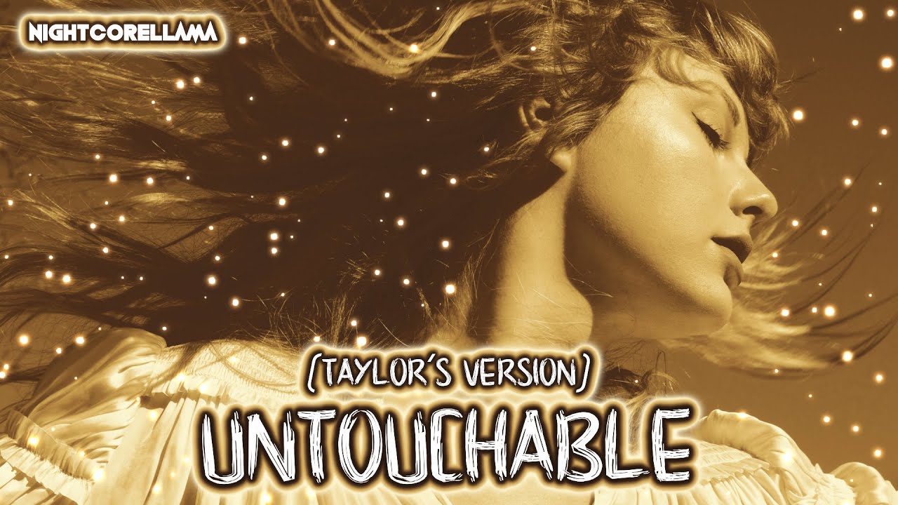 Taylor Swift - Untouchable (Taylor’s Version Lyrics) | Nightcore - YouTube
