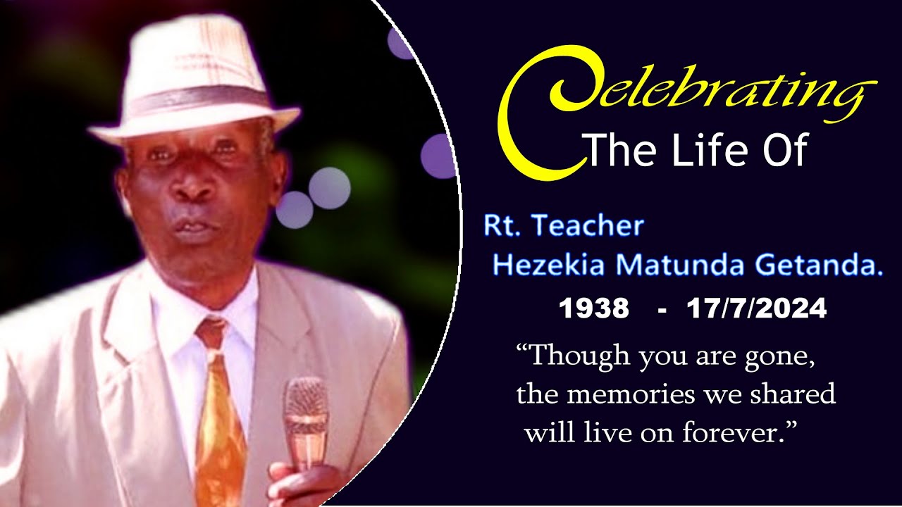 Celebrating the Life of Rt. Teacher Hezekiah M. Getanda - YouTube