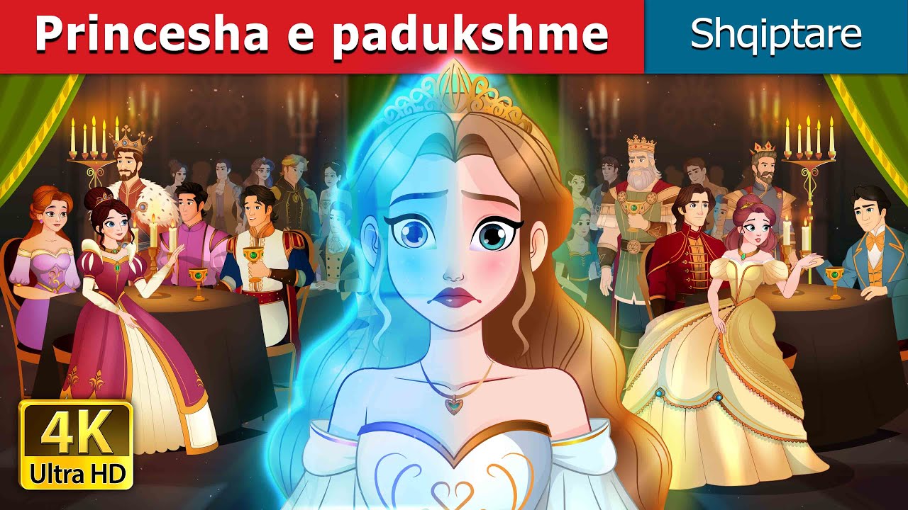 Princesha e padukshme | The Invisible Princess in Albanian | Albanian ...