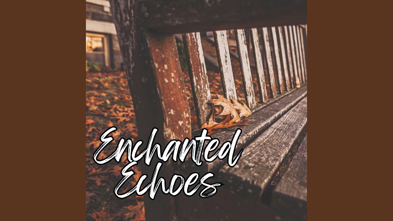 Enchanted Echoes - YouTube