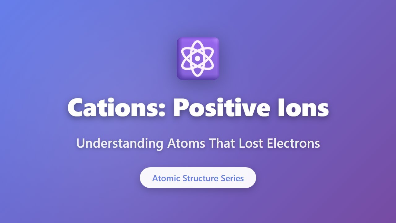 Cations Explained: What Are Positive Ions? | Atomic Structure Basics ...
